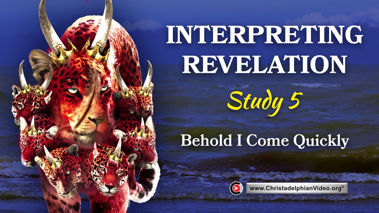 Interpreting Revelation: #5 'Behold I Come Quickly'