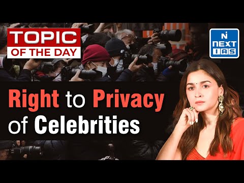 Article 21: Fundamental Right to Privacy of Celebrities - UPSC | NEXT IAS