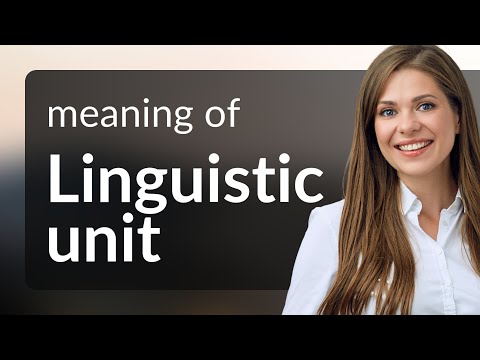 Linguistic unit — what is LINGUISTIC UNIT meaning