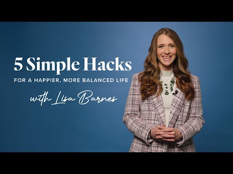 5 Simple Hacks for a Happier, More Balanced Life | Lisa Barnes’ Must-Try Tips!