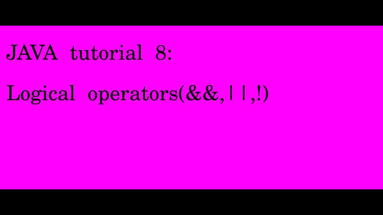 JAVA tutorial 8 Logical Operators