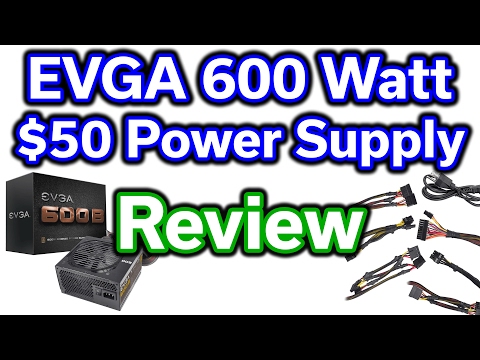 EVGA 600 Watt 80+ Bronze - $50 Power Supply - Review