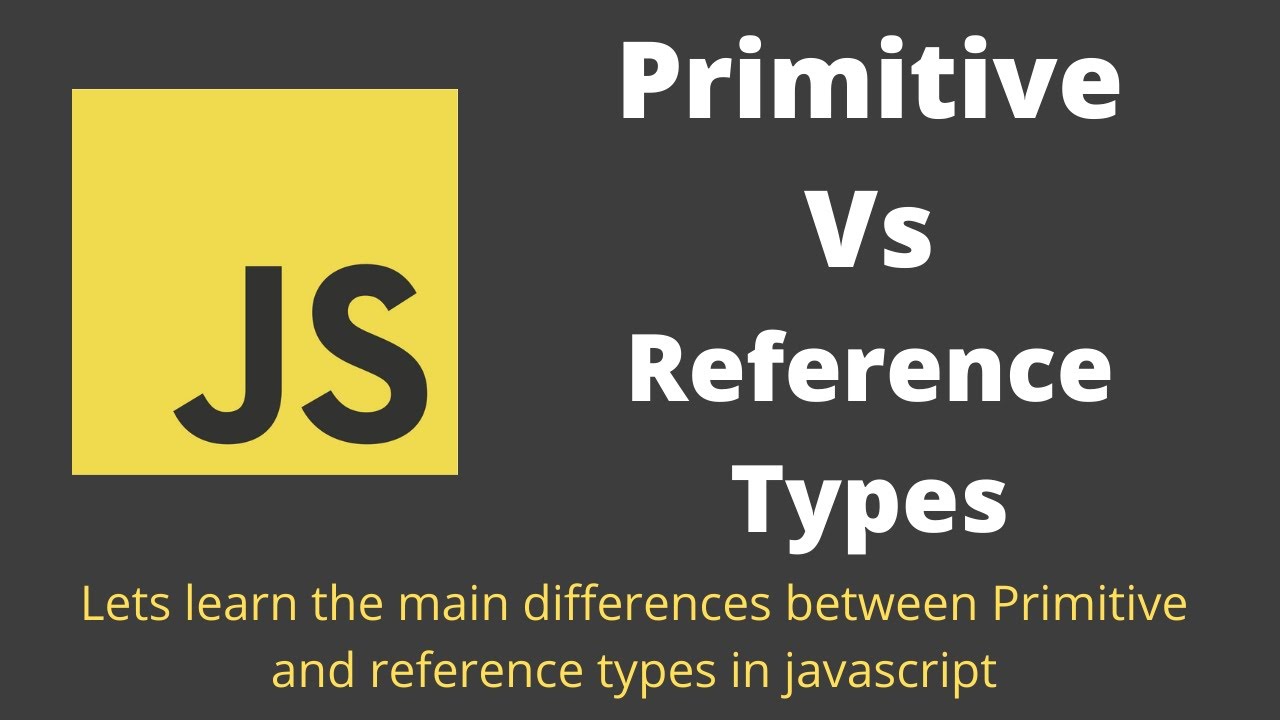 20. Javascript Primitive Types vs Reference Types. Understand differences between them