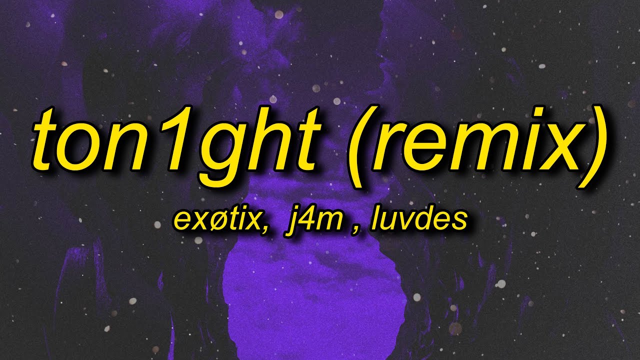 Exøtix - TON1GHT ft. j4m & Luvdes (Official Remix) | keep a glock on my side