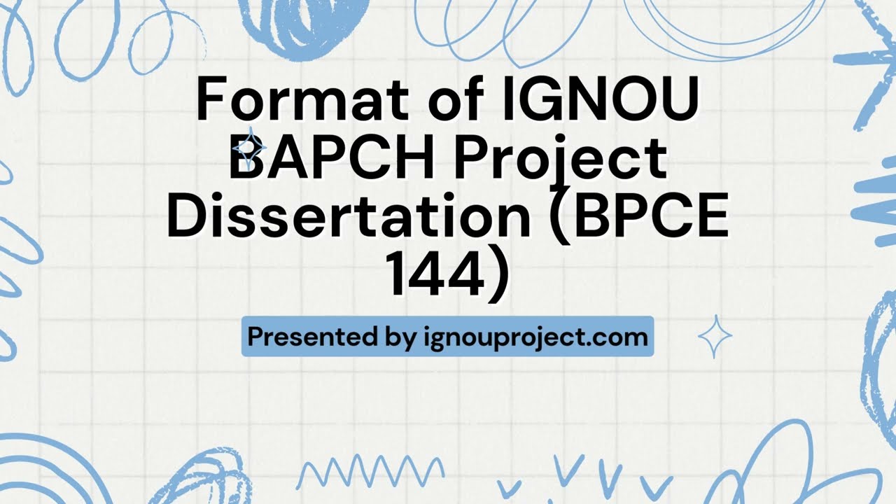 Understanding the Format of IGNOU BAPCH Project Dissertation BPCE 144 ...