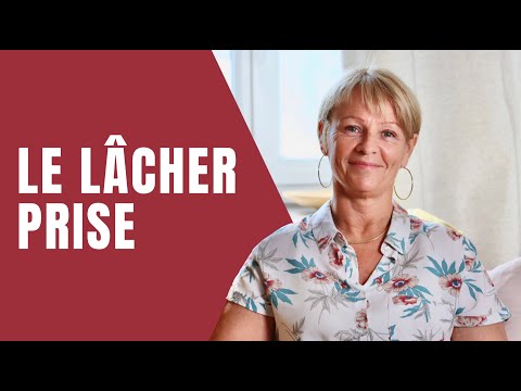 Qu’est-ce que le lâcher-prise ?
