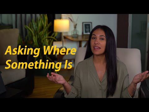 Asking and Saying Where Something Is In Spanish