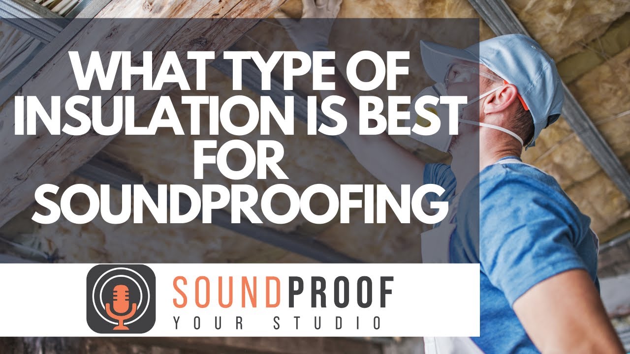 What Insulation Is Best For Soundproofing