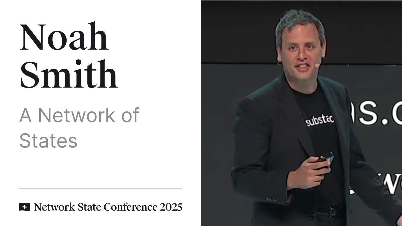 19 - Network State Conference 2025 - Noah Smith on a Network of States