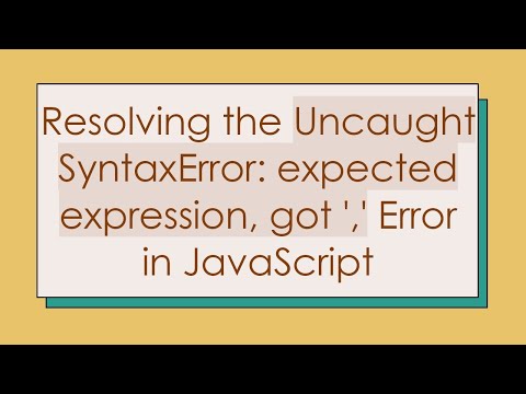 Resolving the Uncaught SyntaxError: expected expression, got ',' Error in JavaScript