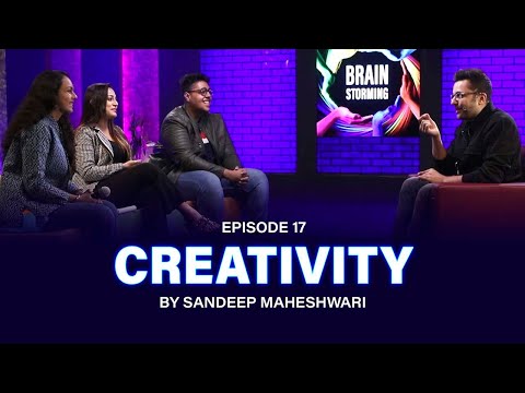 #17 Brainstorming on CREATIVITY with Sandeep Maheshwari