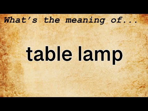 Table Lamp Meaning : Definition of Table Lamp