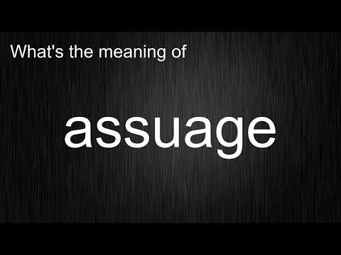 What's the meaning of "assuage", How to pronounce "assuage"?