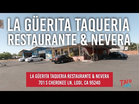 Taco Tours - La Güerita Taqueria Restaurante & Nevera, Lodi, CA