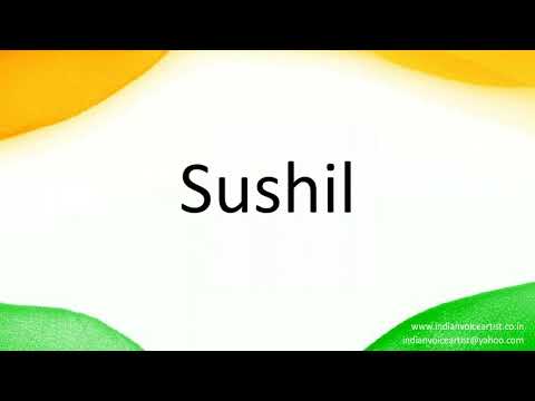 How to correctly pronounce in Hindi "Sushil".