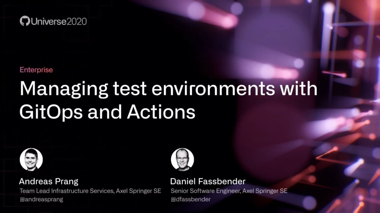 Managing test environments with GitOps and Actions - GitHub Universe 2020
