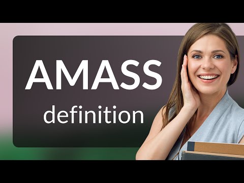 Amass • definition of AMASS