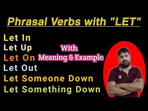 Phrasal Verbs with LET| LET phrasal verb with Meaning| Let out | Let In | Let On | Let Up | Let Down