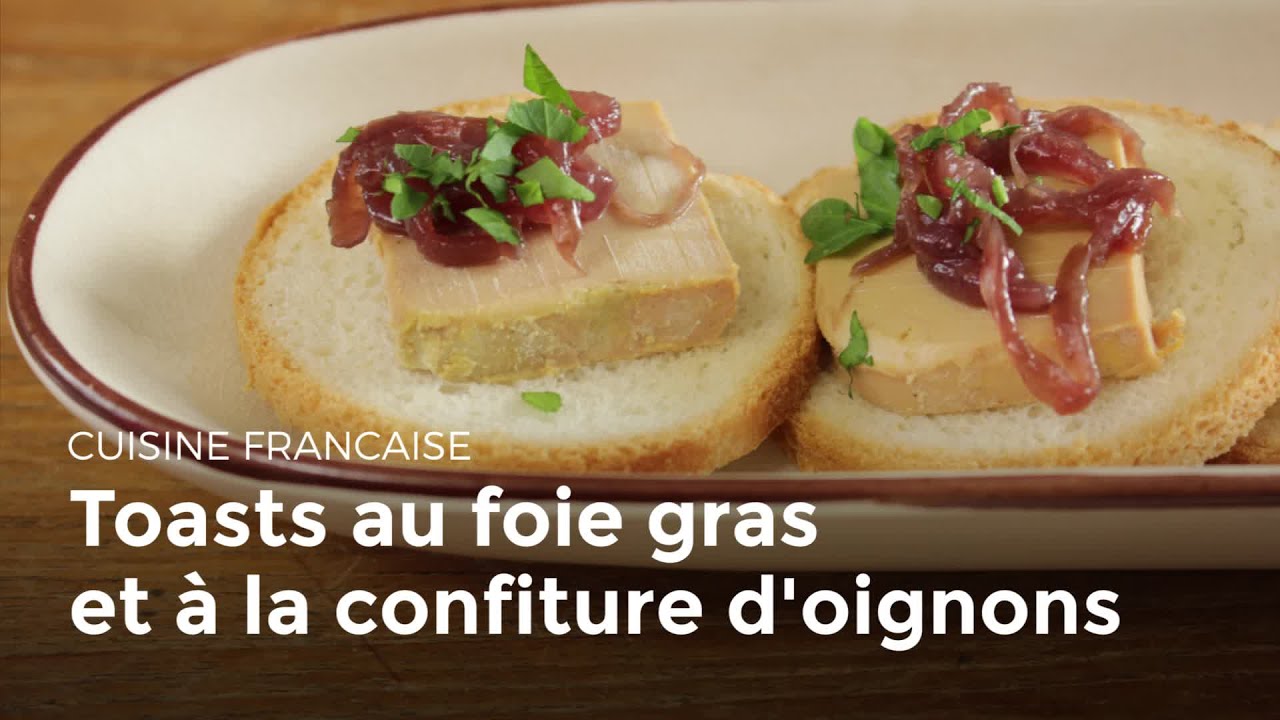 Toasts Au Foie Gras Et à La Confiture D'oignons - Cuisine du monde | Sikana