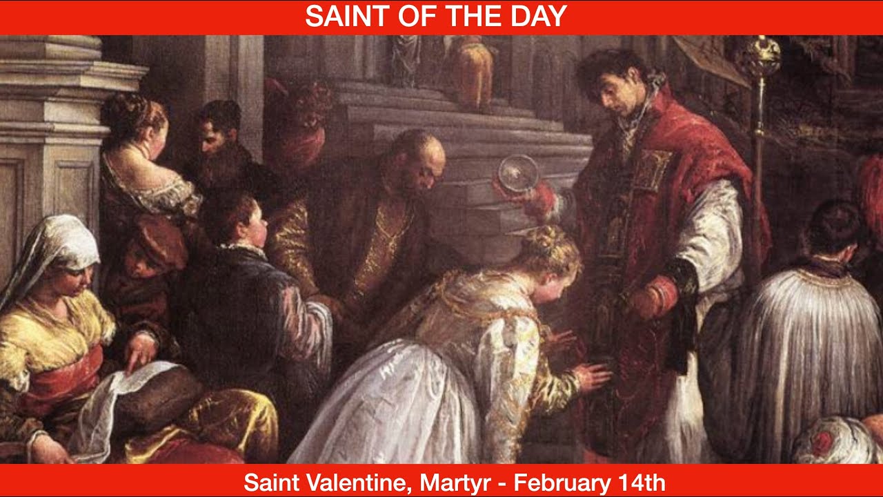 Saint Valentine, Martyr - February 14th