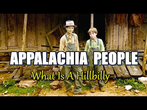 Appalachia People What is a Hillbilly and How did they get that nickname?