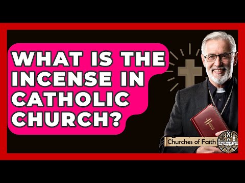 What Is The Incense In Catholic Church? - Churches Of Faith