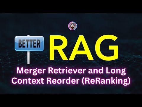 Better RAG with Merger Retriever (LOTR) and Re-ranking Retriever (Long Context Reorder)