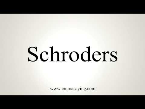 How to Pronounce Schroders