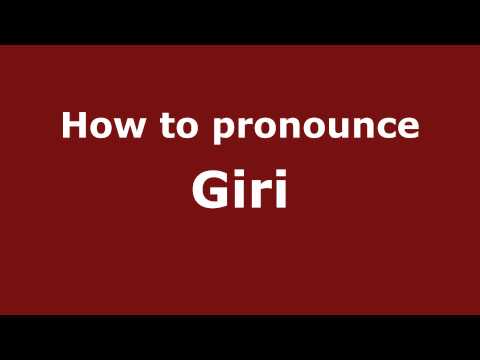 How to Pronounce Giri - PronounceNames.com