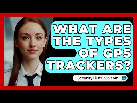 What Are The Types Of GPS Trackers? - SecurityFirstCorp.com