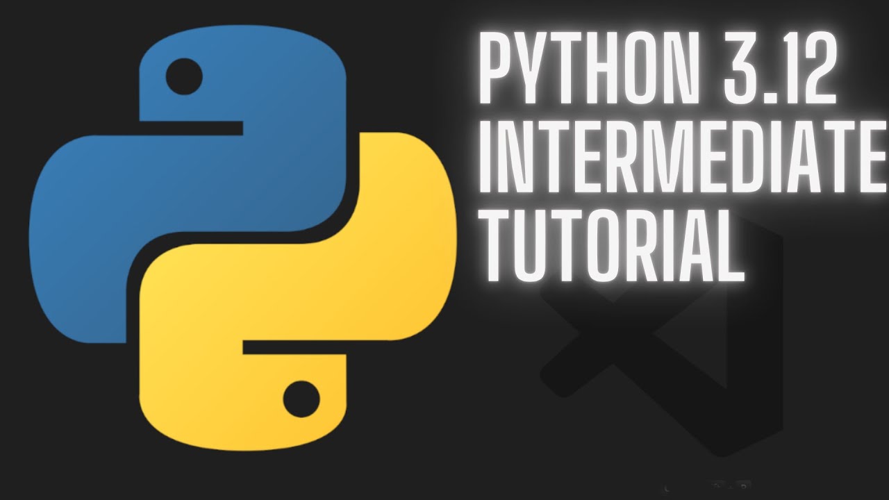 Python 3.12 Intermediate Tutorial - Full Course