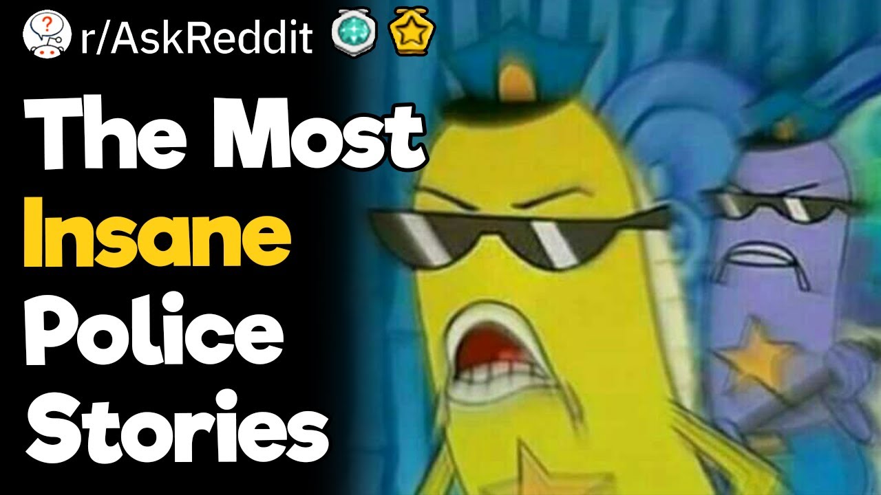 2 Hours Of The Most Insane Police Stories Of r/AskReddit