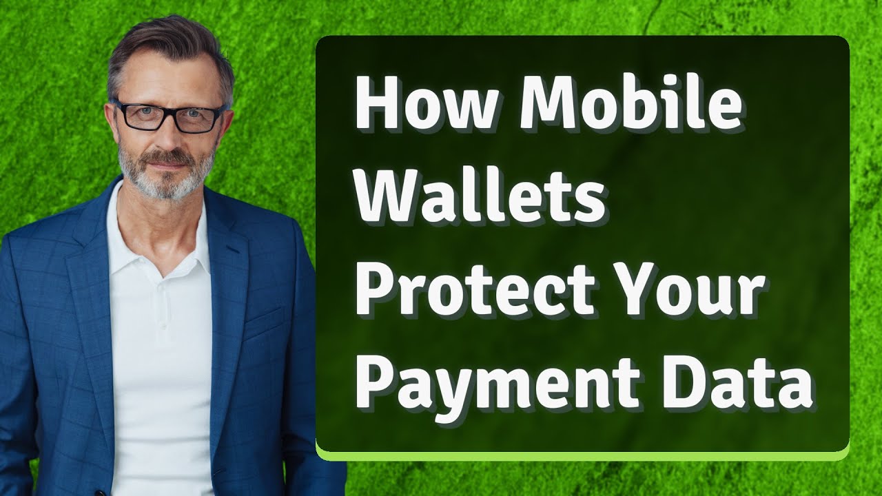 How Mobile Wallets Protect Your Payment Data