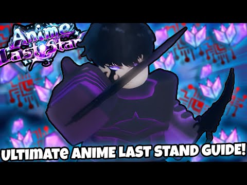 The BEST Anime Last Stand GAME Guide (Updated)!