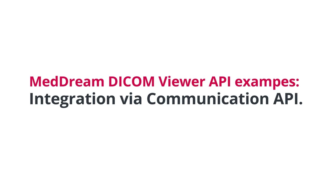 MedDream DICOM Viewer integration: Communication API