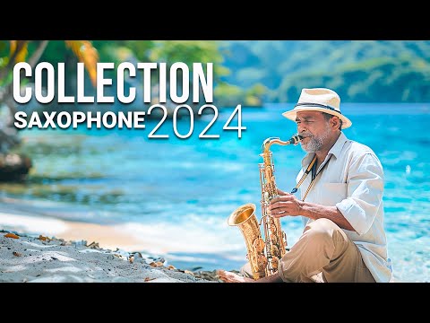 Saxophone Collection 2024 - The Most Beautiful Music in the World For Your Heart