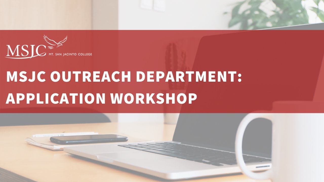 MSJC Outreach Application Workshop