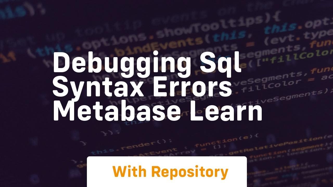 debugging sql syntax errors metabase learn