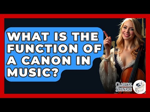What Is The Function Of A Canon In Music? - Classical Serenade