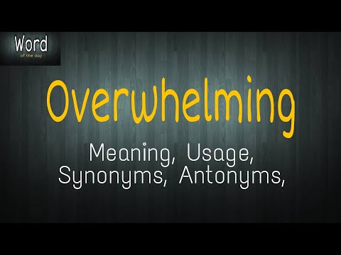 Word of the day - Overwhelming
