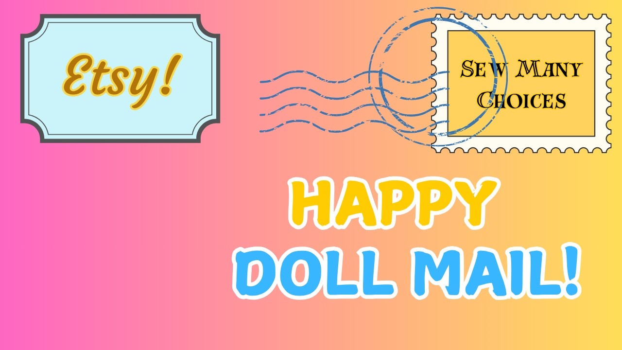 Unboxing Happy Doll Mail From Etsy!
