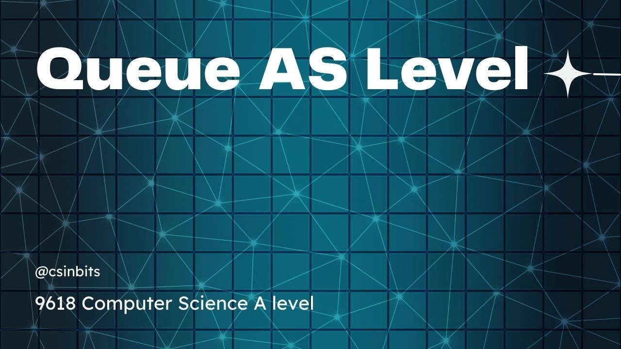 Queue - As levels Computer Science 9618