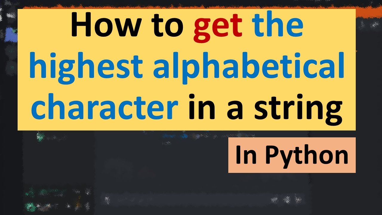 How to get the highest alphabetical character in a string in Python