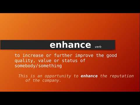 enhance , Meaning of enhance , Definition of enhance , Pronunciation of enhance