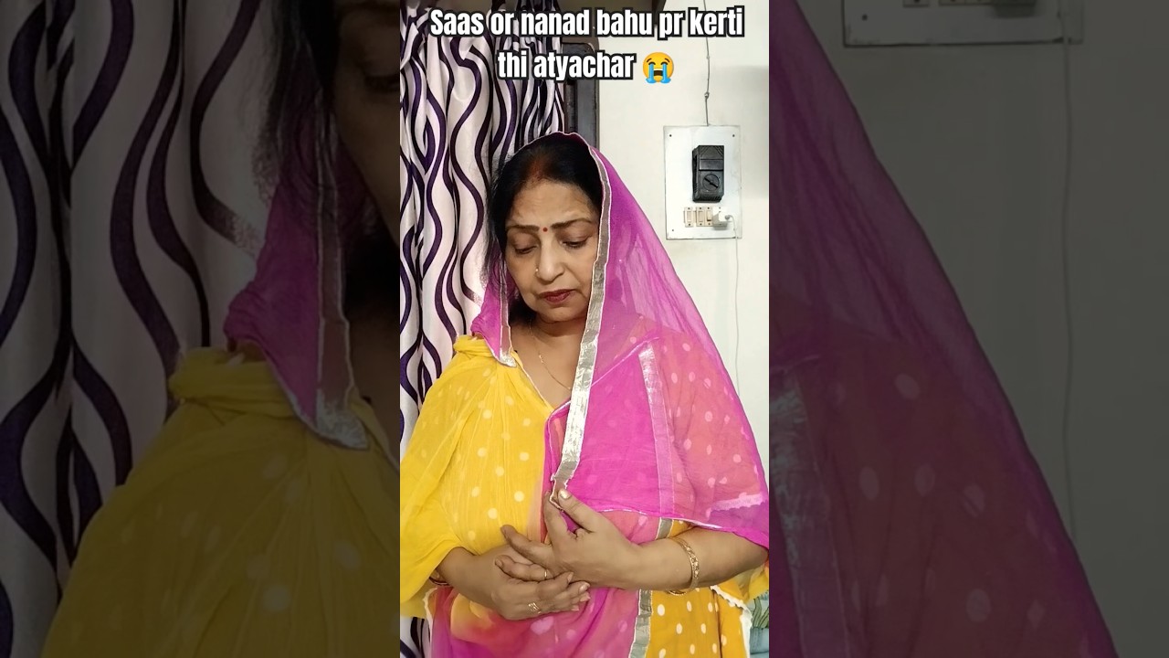 Saas or nanad bahu pr kerti thi atyachar 😭💔#emotional #hearttouching #yts # motivation #crazy @kesar