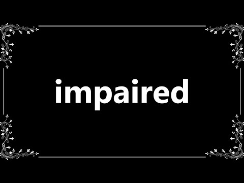Impaired - Definition and How To Pronounce
