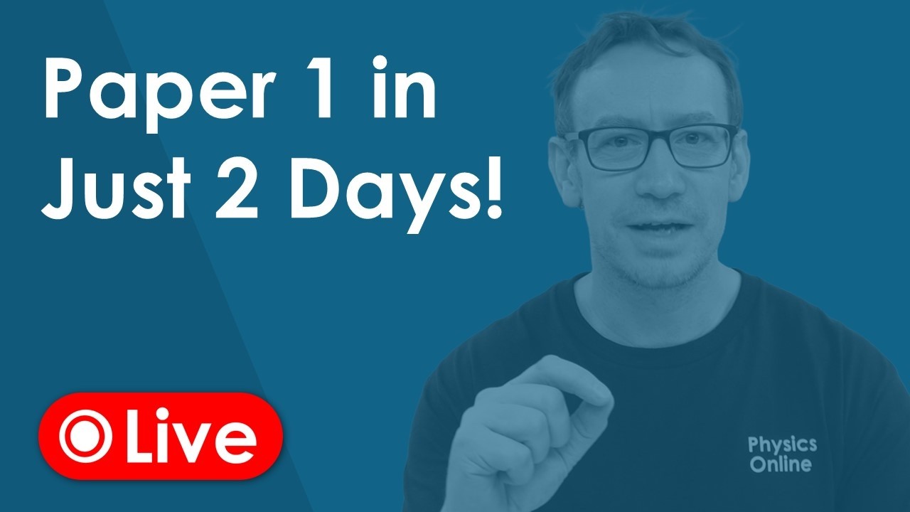 Paper 1 in 2 Days! - A Level Physics - Live
