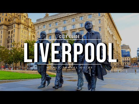 LIVERPOOL Travel Guide - The Best City in the UK