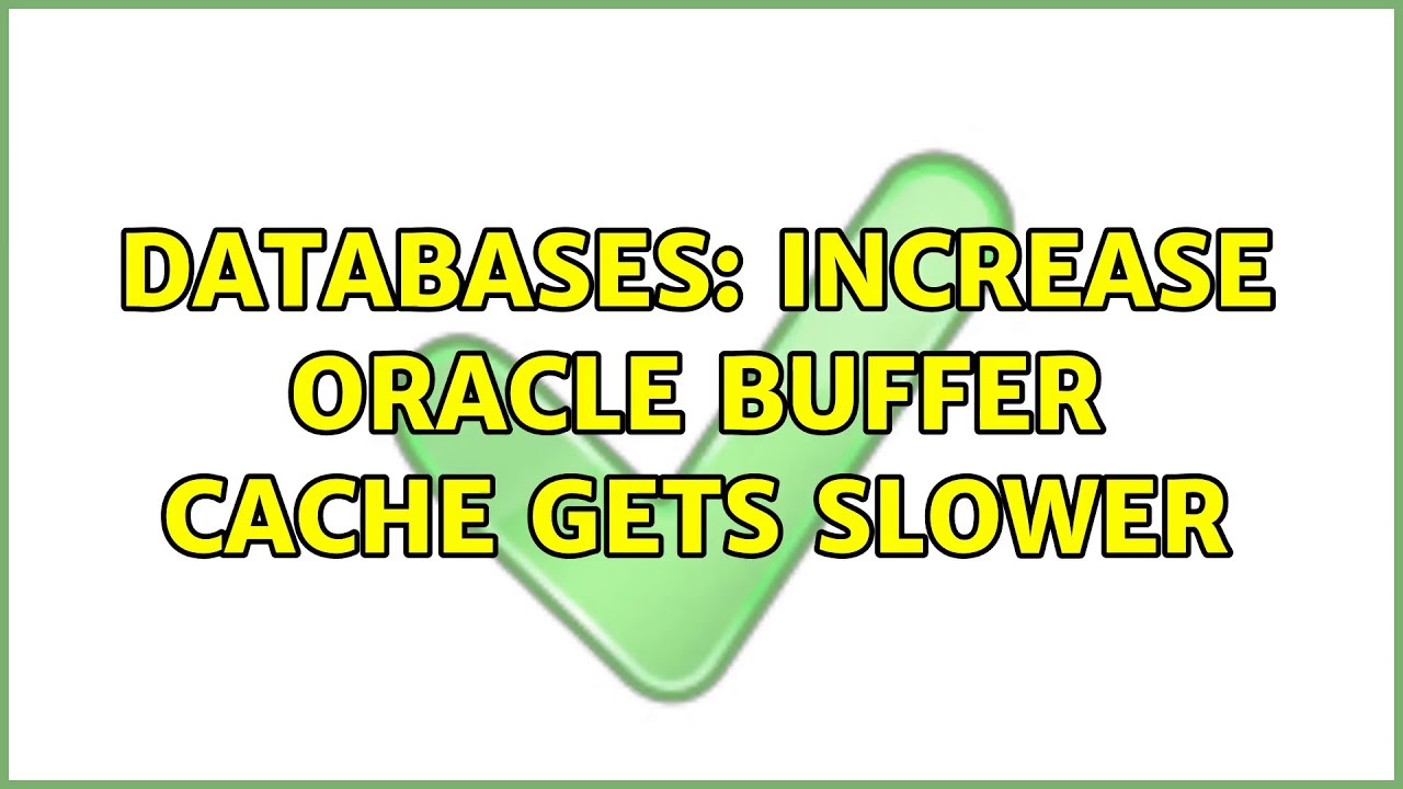 Databases: Increase Oracle buffer cache gets slower (2 Solutions!!)