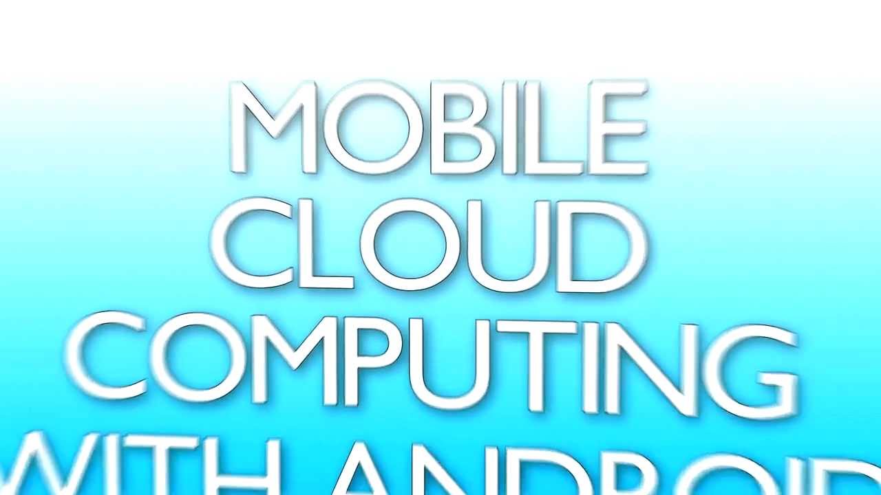 Learn about Mobile Cloud Computing with Android